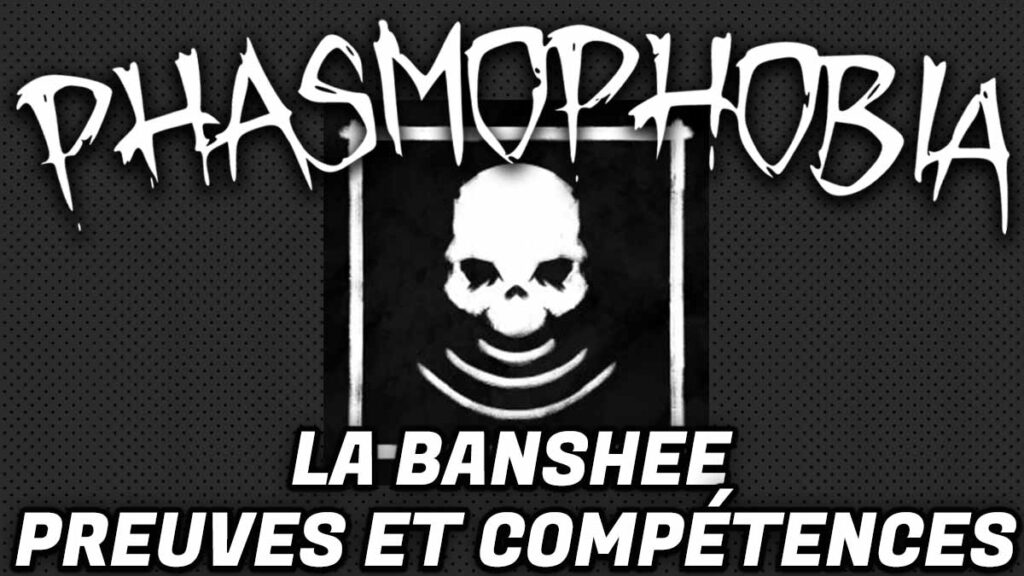 Guide et astuces pour la Banshee sur Phasmophobia - GUIDACTIK