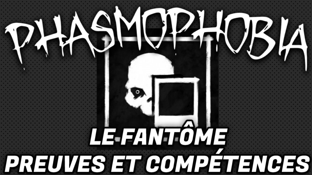 Guide et astuces pour le Fantôme sur Phasmophobia - GUIDACTIK